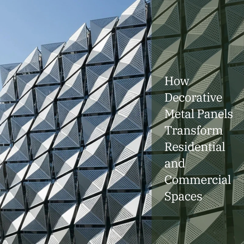 How Decorative Metal Panels Elevate Homes and Workspaces