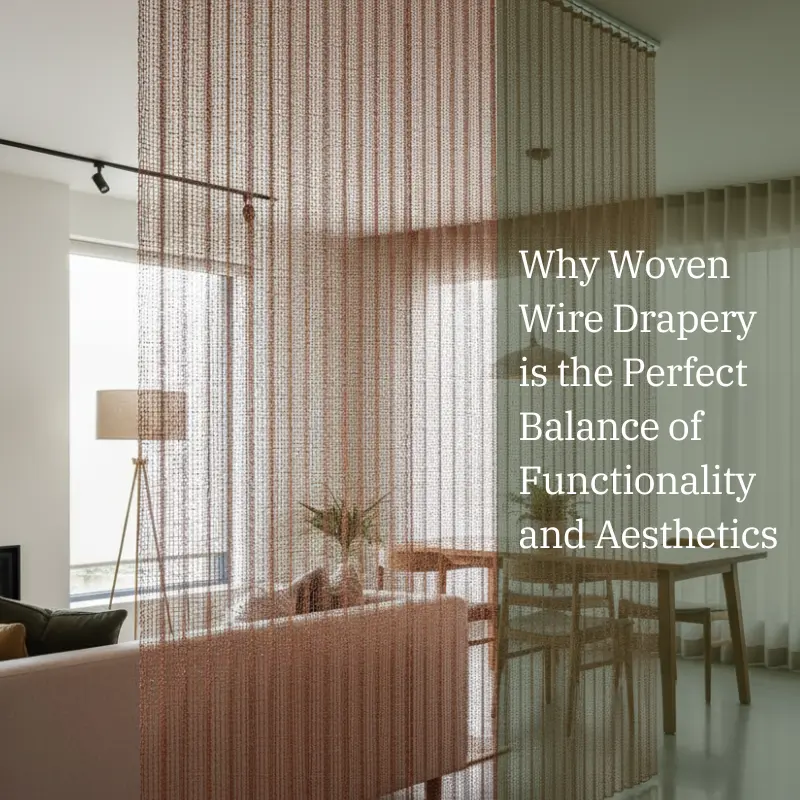 Woven Wire Drapery: Style Meets Functionality