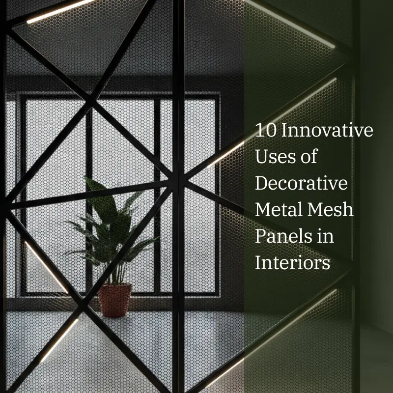 Decorative Metal Mesh Panels: 10 Creative Interior Uses
