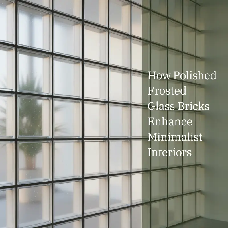 Polished Frosted Glass Bricks for Minimalist Interiors