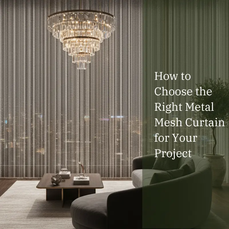 Right Metal Mesh Curtain: Choose Your Perfect Fit